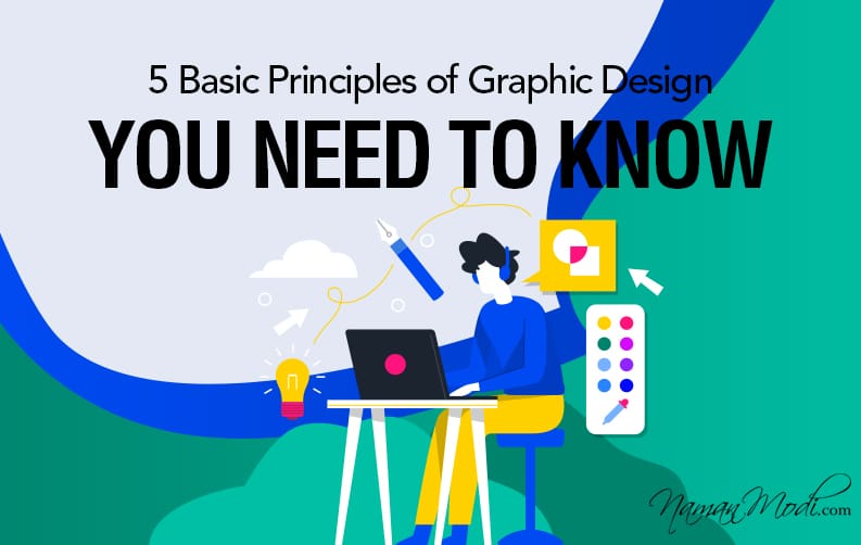 5 Basic Principles of Graphic Design You Need to Know | Naman Modi Digital